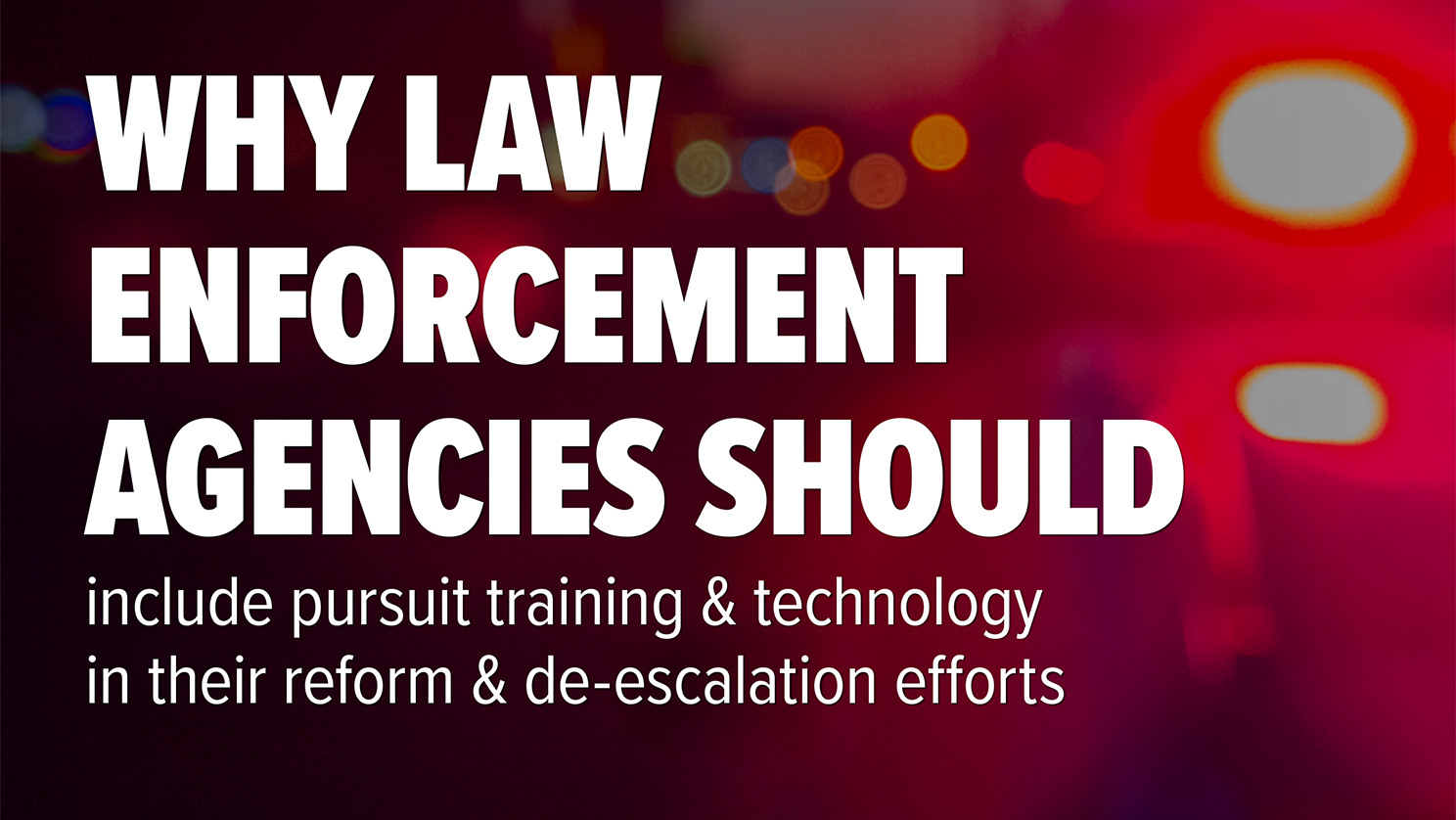 Why Law Enforcement Agencies Should Include Pursuit Training And